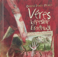 Libri Antikvár Könyv: Véres képeslap Erdélyből (Orbán János Dénes ...